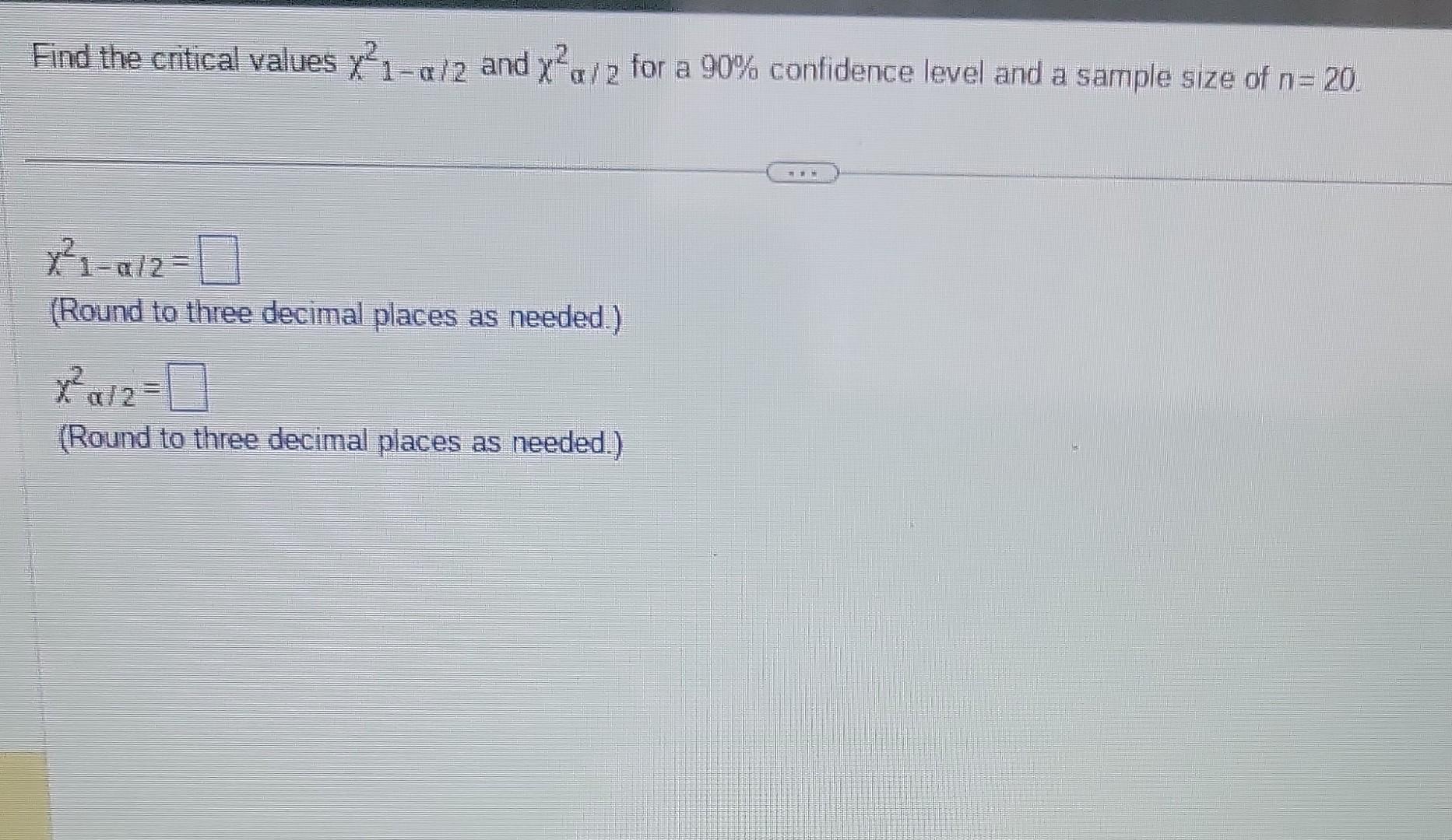 Solved Find the critical values x21−α/2 and χ2α/2 for a 90% | Chegg.com