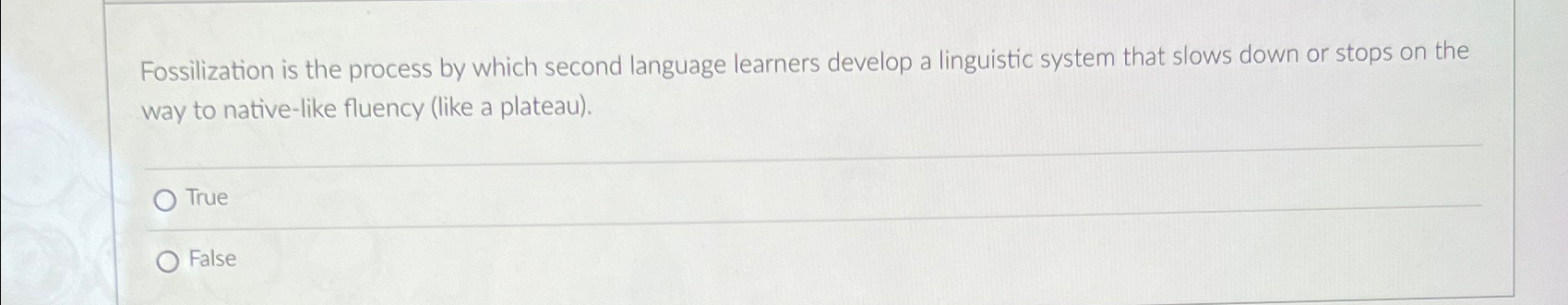 Solved Fossilization is the process by which second language | Chegg.com