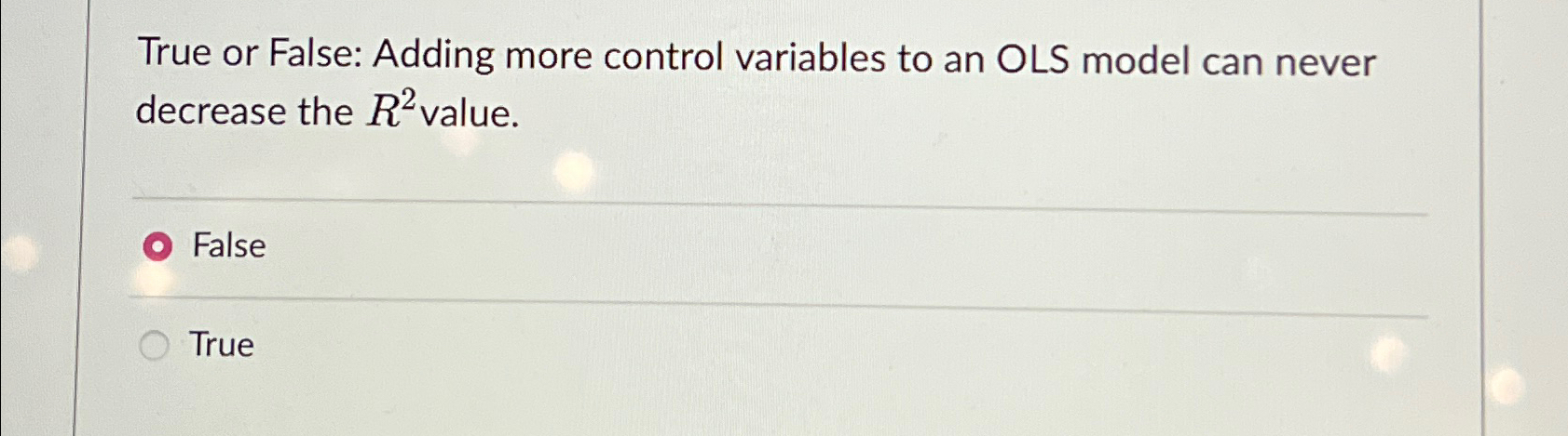 Solved True or False: Adding more control variables to an | Chegg.com