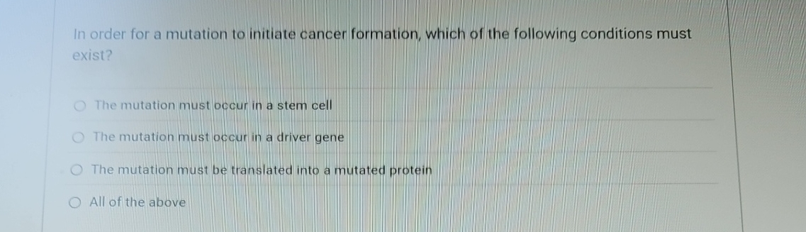 Solved In order for a mutation to initiate cancer formation, | Chegg.com