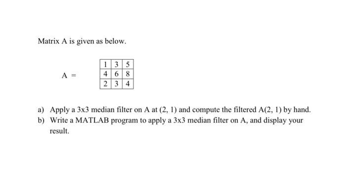 Solved Matrix A is given as below. A = 13 5 468 2 3 4 a) | Chegg.com