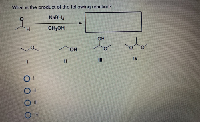 Solved What is the product of the following reaction? NABH4 | Chegg.com