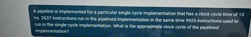 Solved A pipeline is implemented for a particular single | Chegg.com