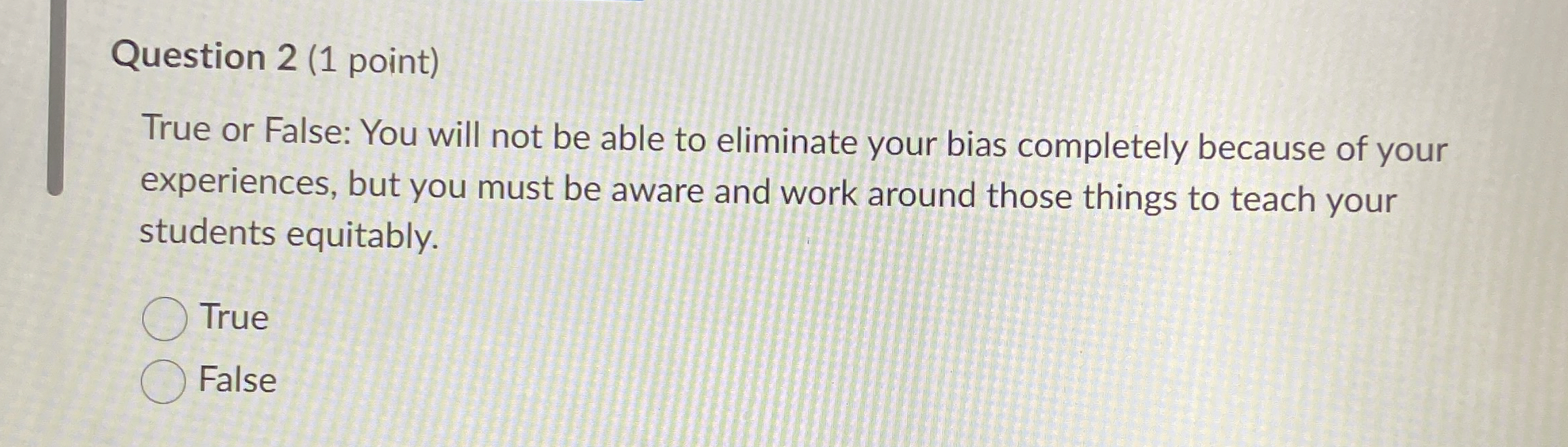 Solved Question 2 (1 ﻿point)True or False: You will not be | Chegg.com