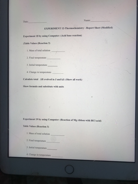 Solved Name: Date: EXPERIMENT 12-Thermochemistry - Report | Chegg.com
