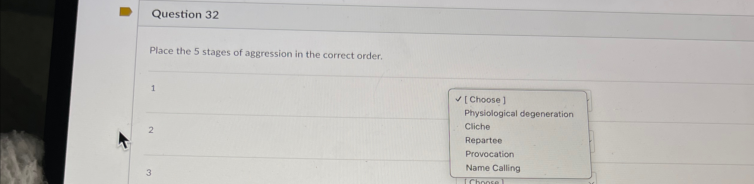 Solved Question 32Place the 5 ﻿stages of aggression in the | Chegg.com