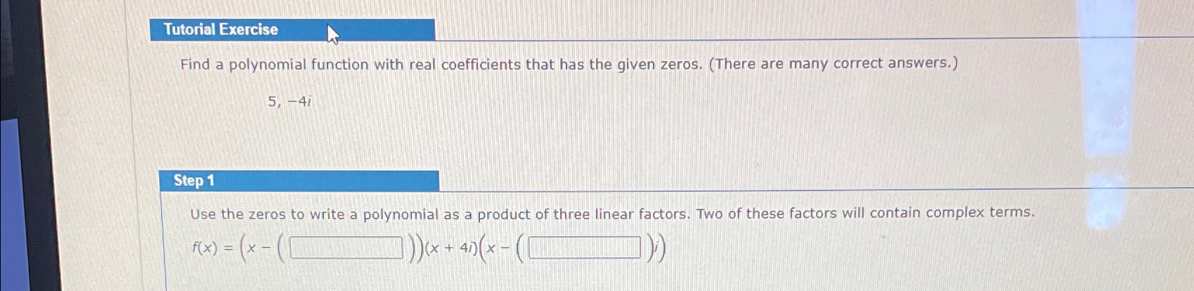 Solved Tutorial ExerciseFind a polynomial function with real | Chegg.com