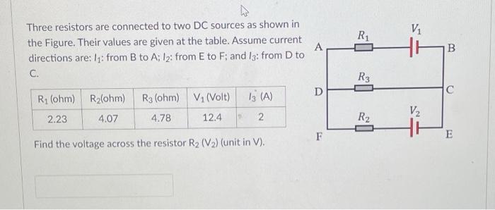 Solved Three resistors are connected to two DC sources as | Chegg.com
