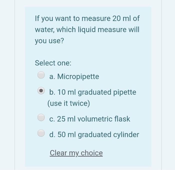 Solved If you want to measure 20 ml of water, which liquid | Chegg.com