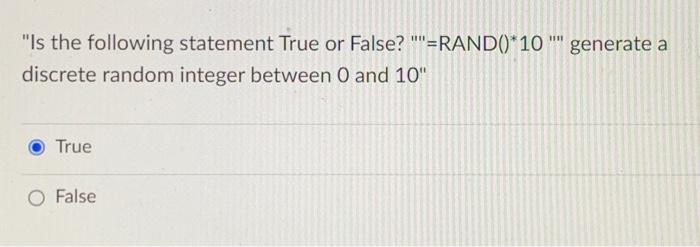 Solved "Is the following statement True or False? ""=RAND | Chegg.com