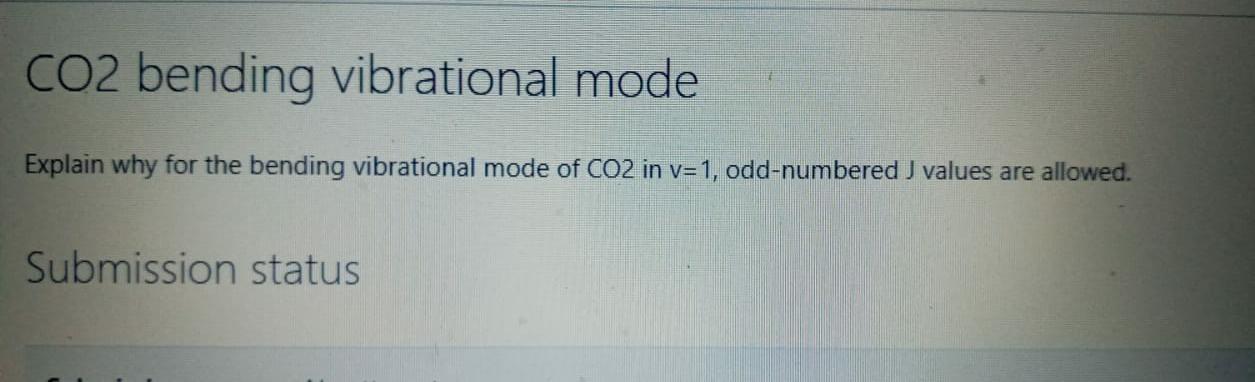 Solved CO2 bending vibrational mode Explain why for the | Chegg.com