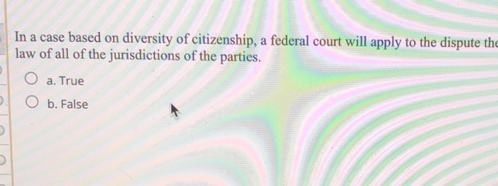 In a case based on diversity of citizenship, a | Chegg.com