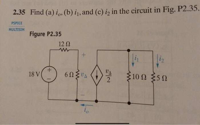 Solved 2.35 Find (a) io, (b) i1, and (c) i2 in the circuit | Chegg.com
