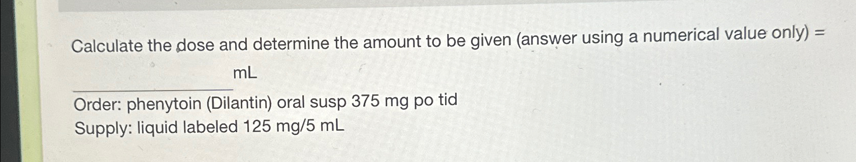 Solved Calculate the dose and determine the amount to be | Chegg.com
