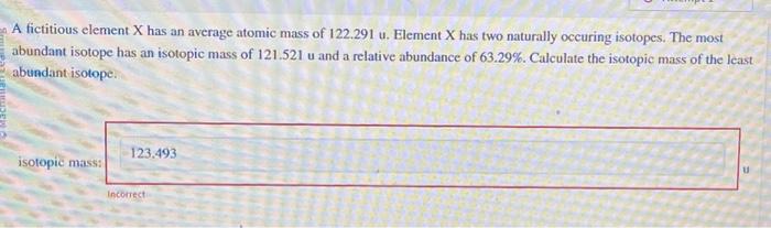 Solved A fictitious element X has an average atomic mass of | Chegg.com