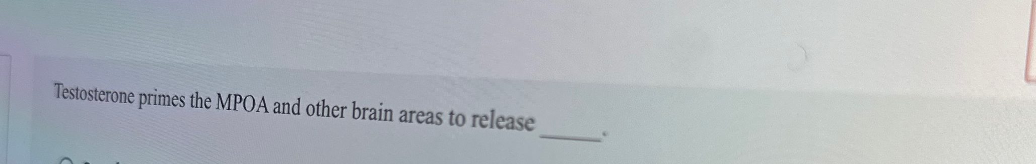 Solved Testosterone primes the MPOA and other brain areas to | Chegg.com