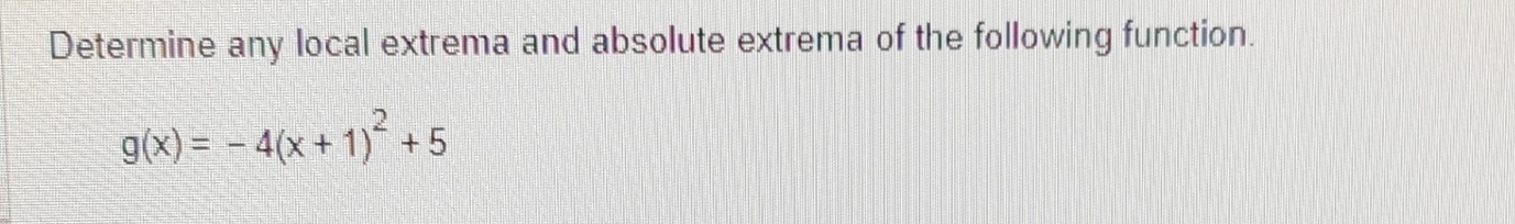 Solved Determine any local extrema and absolute extrema of | Chegg.com