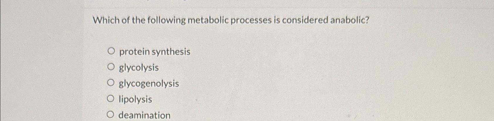 Solved Which of the following metabolic processes is | Chegg.com