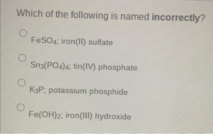 Solved Which of the following is named incorrectly? FeSO4; | Chegg.com