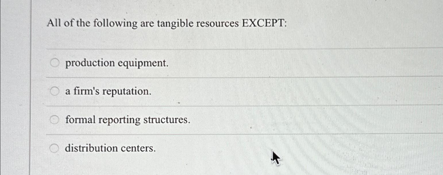 Solved All of the following are tangible resources | Chegg.com