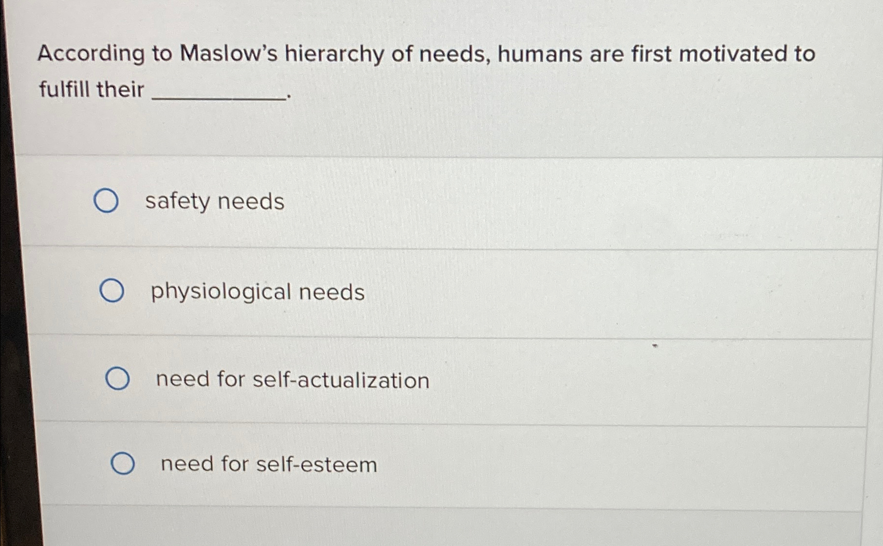Solved According to Maslow's hierarchy of needs, humans are | Chegg.com