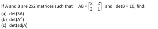 Solved =[] and detB = 10, find: If A and B are 2x2 matrices | Chegg.com