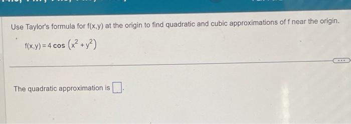 Solved Use Taylor's formula for f(x,y) at the origin to find | Chegg.com