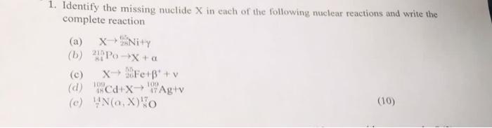 Solved 1. Identify the missing nuclide X in each of the | Chegg.com
