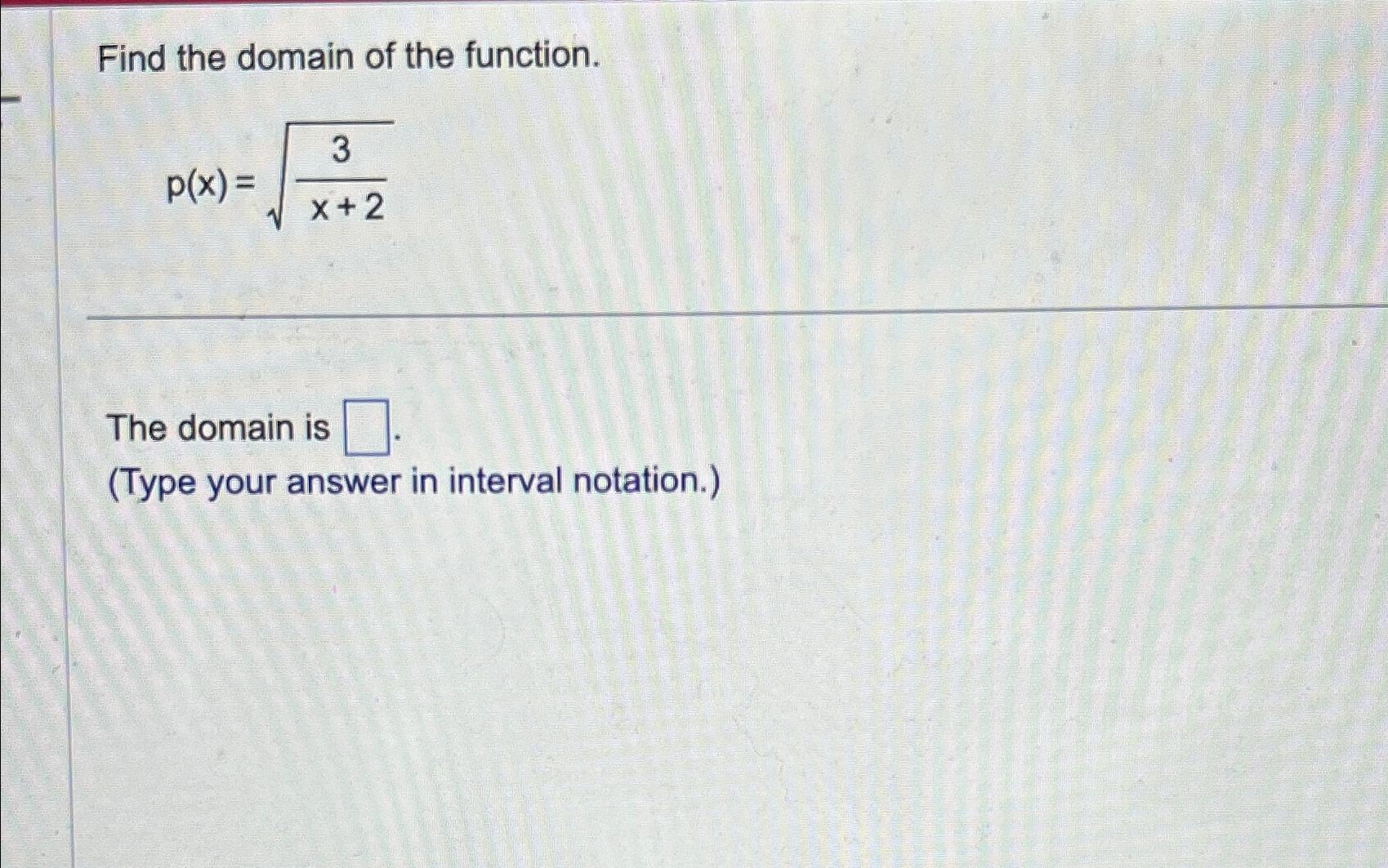 Solved Find the domain of the function.p(x)=3x+22The domain | Chegg.com