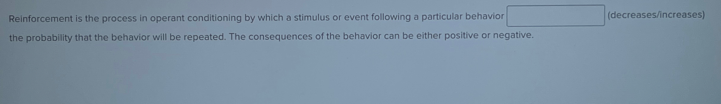 Solved Reinforcement is the process in operant conditioning | Chegg.com