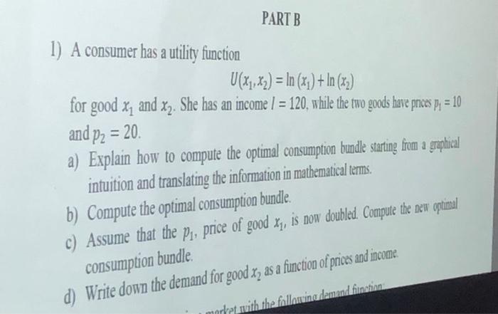 Solved PART B. 1) A consumer has a utility function U(x1,x2) | Chegg.com