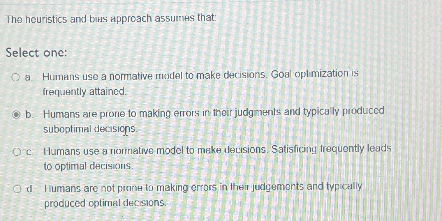 Solved The heuristics and bias approach assumes that:Select | Chegg.com