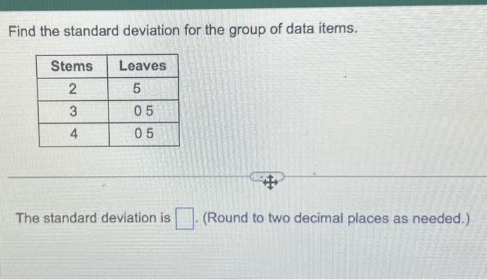 Solved Find the standard deviation for the group of data | Chegg.com
