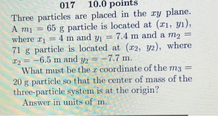 Solved Three particles are placed in the xy plane. A m1=65 g | Chegg.com