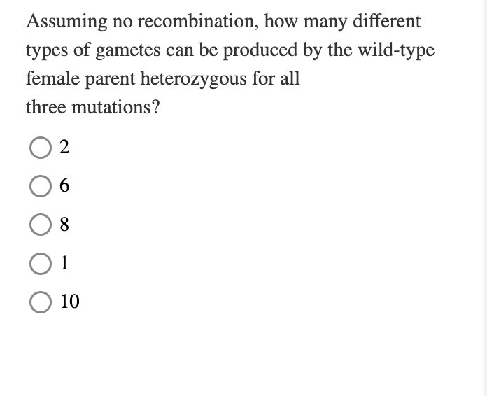 Solved Assuming no recombination, how many different types | Chegg.com