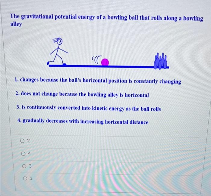 Solved The gravitational potential energy of a bowling ball | Chegg.com