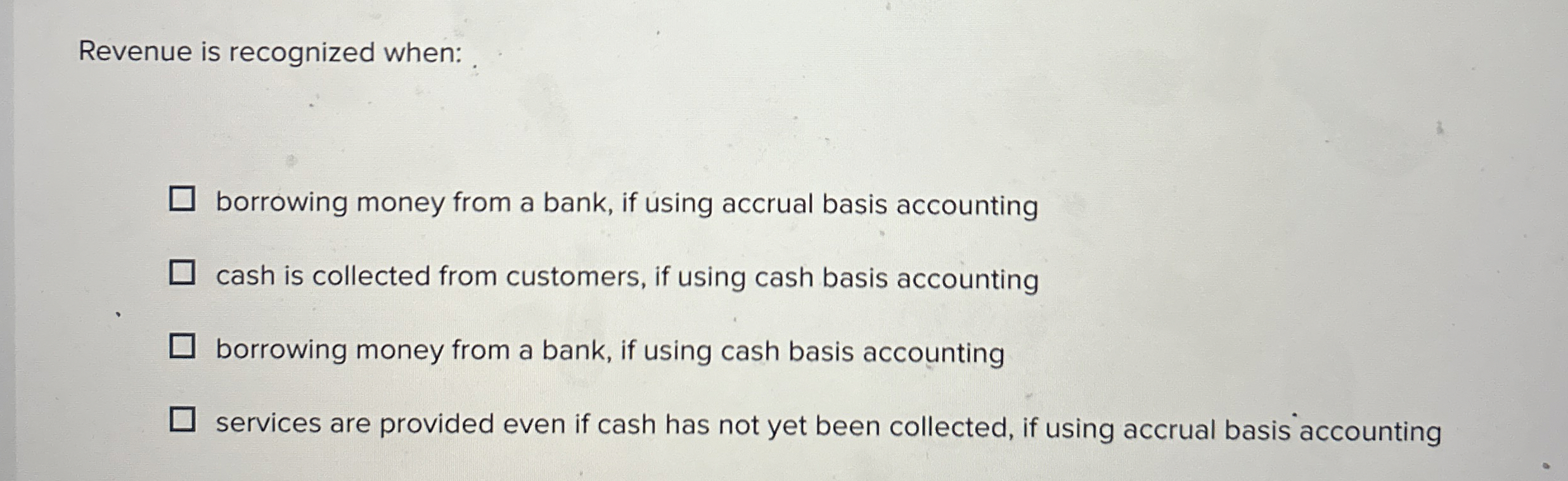 Solved Revenue is recognized when:borrowing money from a | Chegg.com