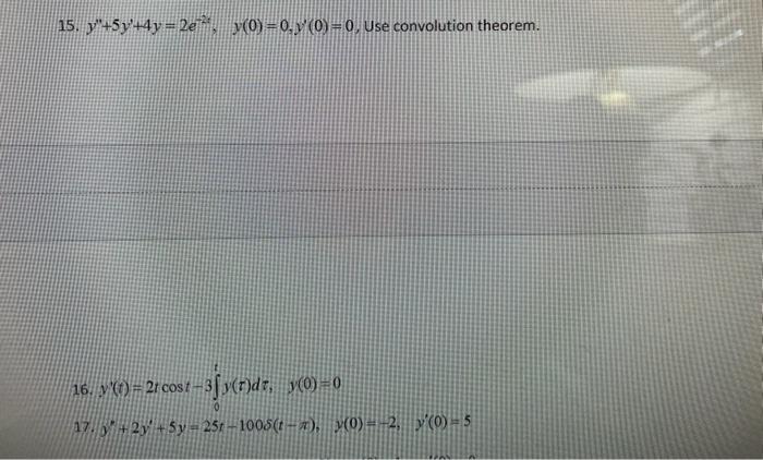 Solved 15. y′′+5y′+4y=2e2t,y(0)=0,y′(0)=0, Use convolution | Chegg.com