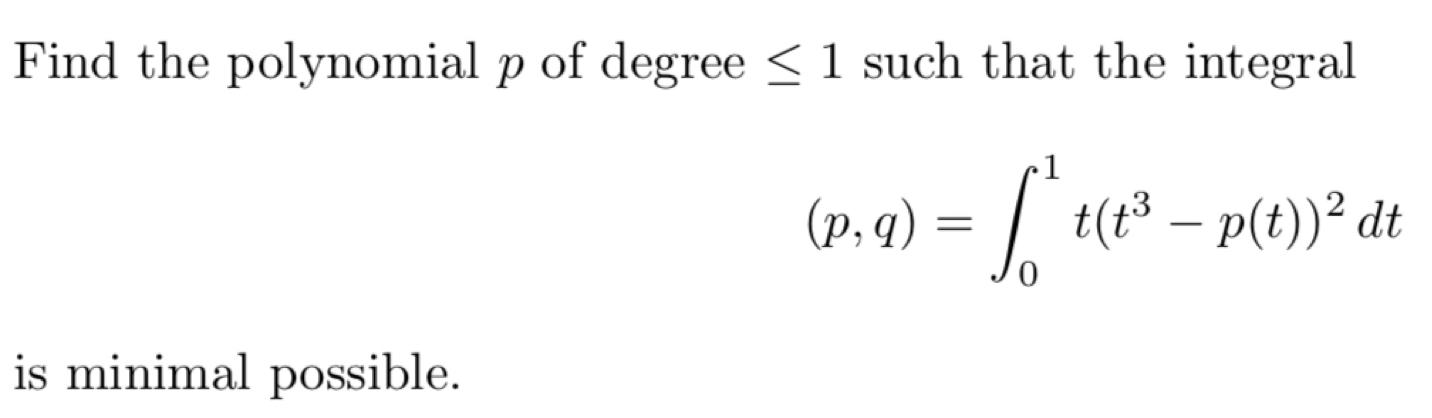 Solved Find the polynomial p ﻿of degree ≤1 ﻿such that the | Chegg.com