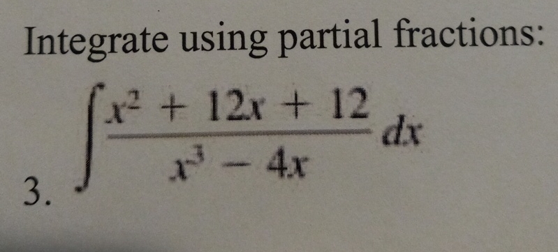 Solved Integrate using partial fractions:∫﻿﻿x2+12x+12x3-4xdx | Chegg.com