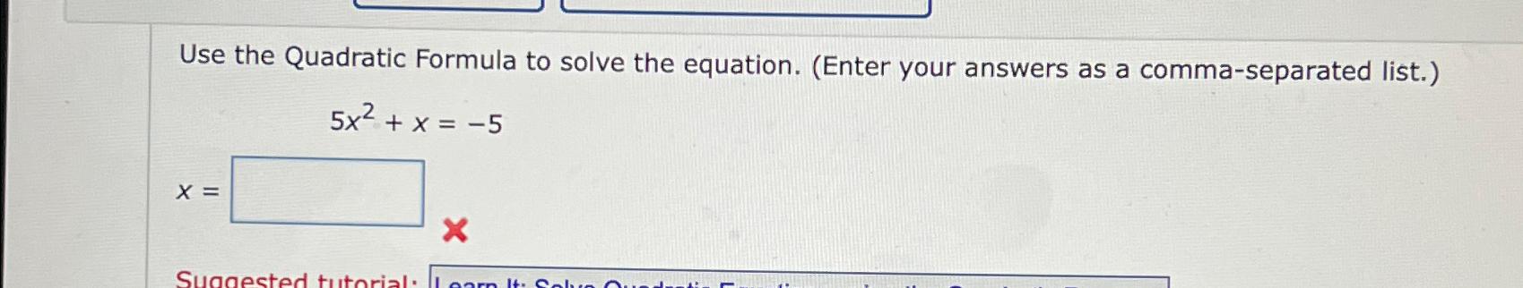 Solved Use the Quadratic Formula to solve the equation. | Chegg.com