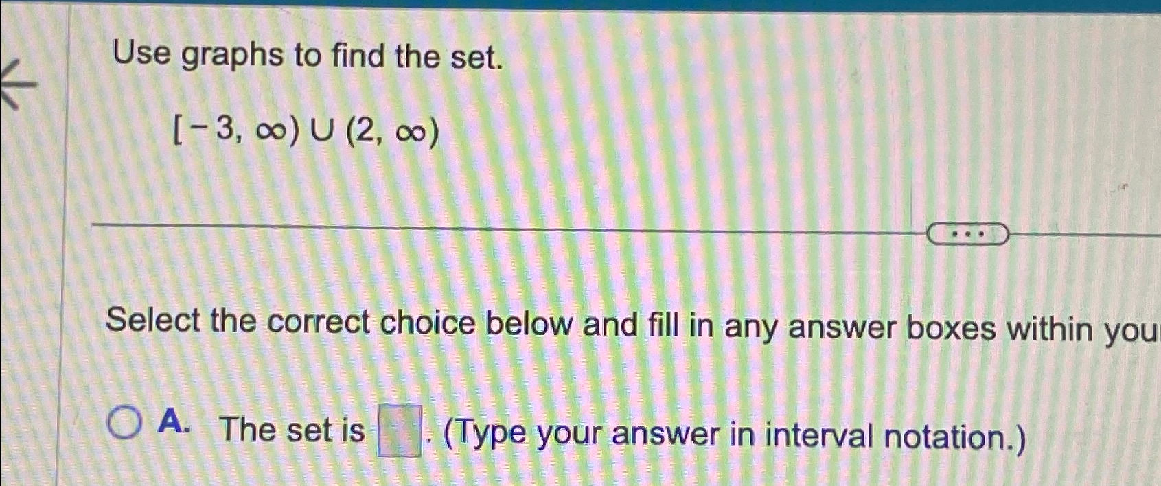 Solved Use graphs to find the set.[-3,∞)∪(2,∞)Select the | Chegg.com