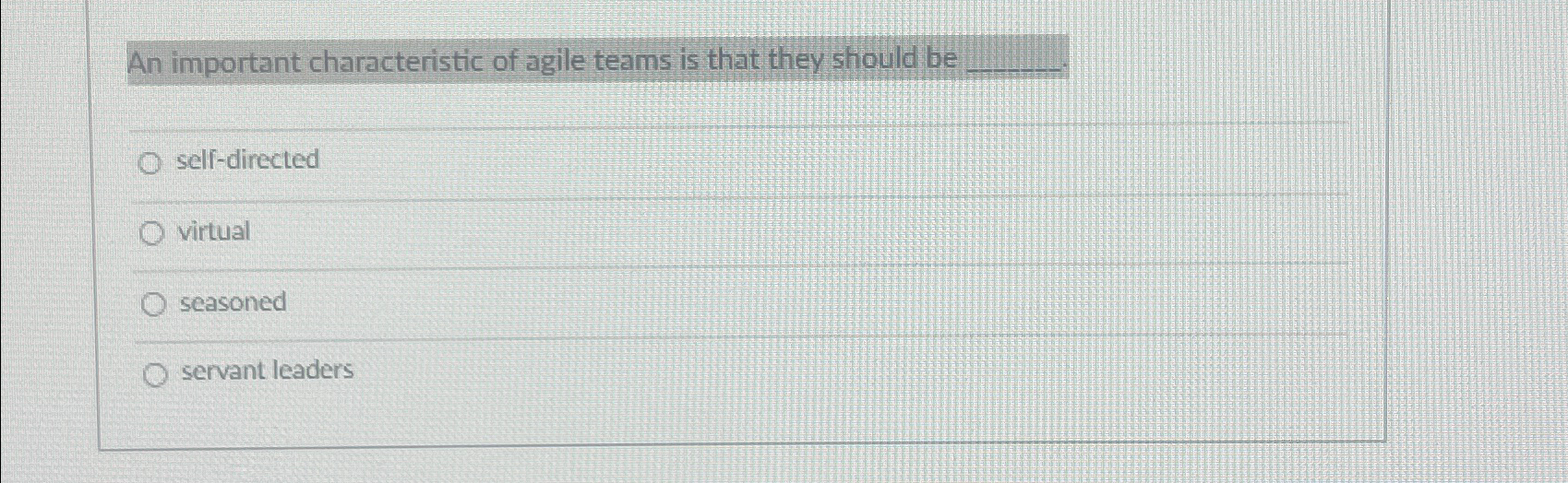 Solved An important characteristic of agile teams is that | Chegg.com