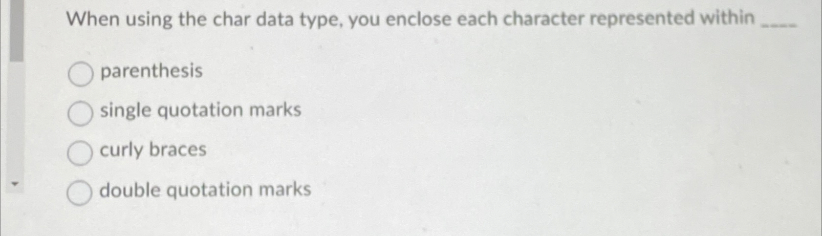 Solved When using the char data type, you enclose each | Chegg.com