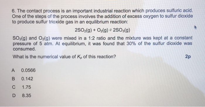 Solved 6. The contact process is an important industrial | Chegg.com