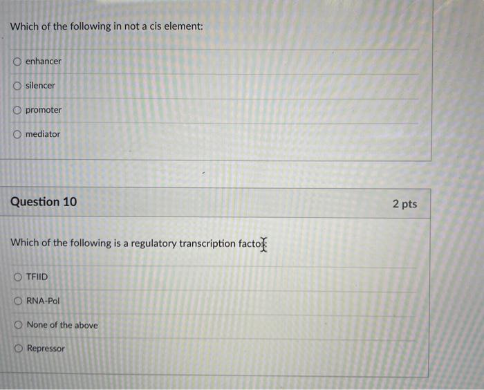 Solved Which of the following in not a cis element: enhancer | Chegg.com
