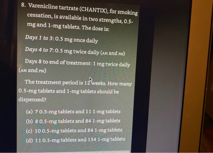 Solved 8. Varenicline tartrate (CHANTIX), for smoking | Chegg.com