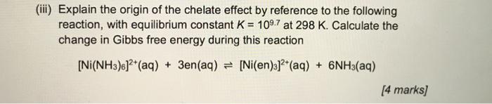 Solved (iii) Explain the origin of the chelate effect by | Chegg.com