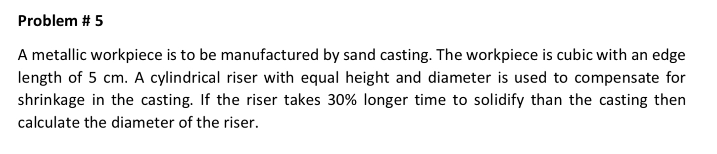 Solved Problem # 5A metallic workpiece is to be manufactured | Chegg.com