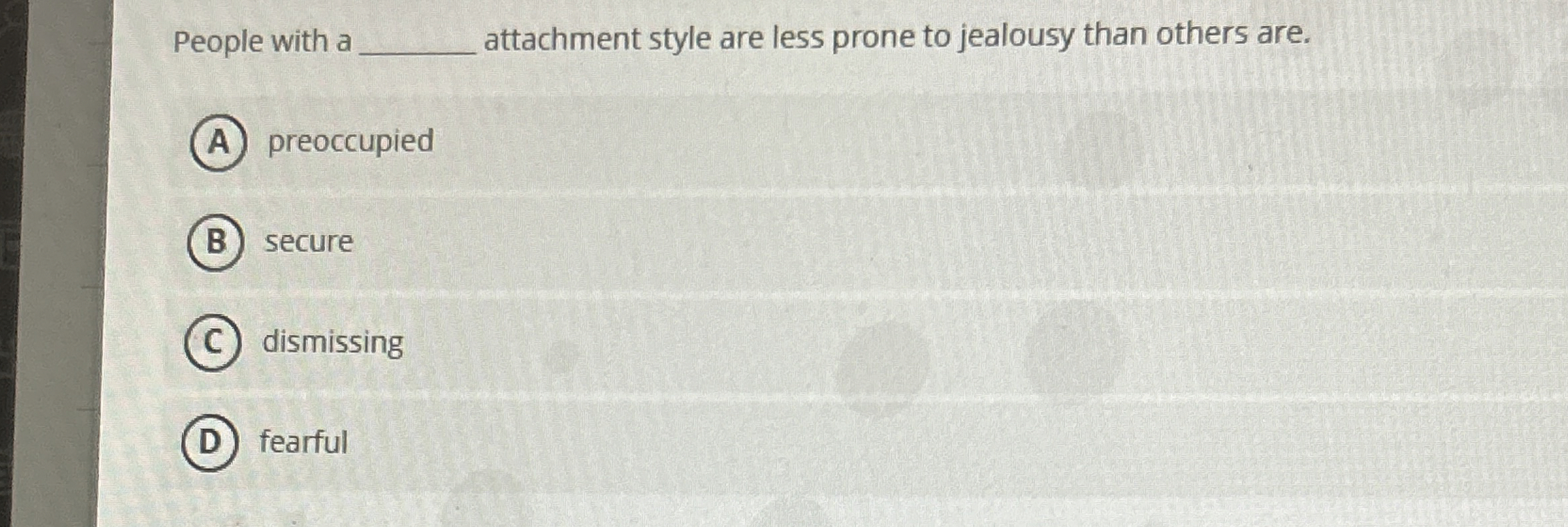 Solved People with a ﻿attachment style are less prone to | Chegg.com